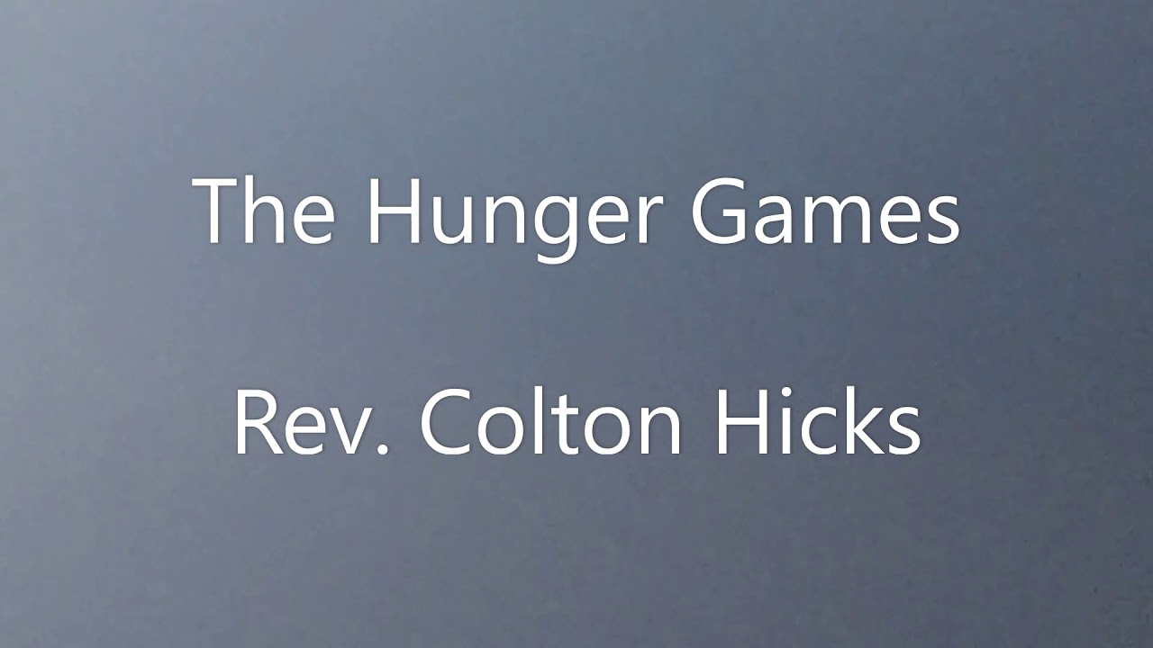 The Hunger Games - Rev. Colton Hicks - YouTube