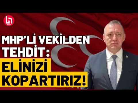 MHP'li vekilden açık tehdit: Bastırılmış duygularımızı ortaya çıkamayın!