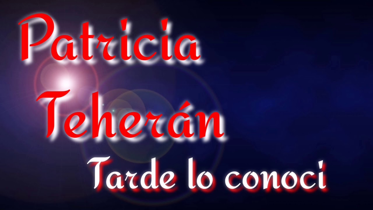 Tarde lo conoci - Patricia Teherán - YouTube