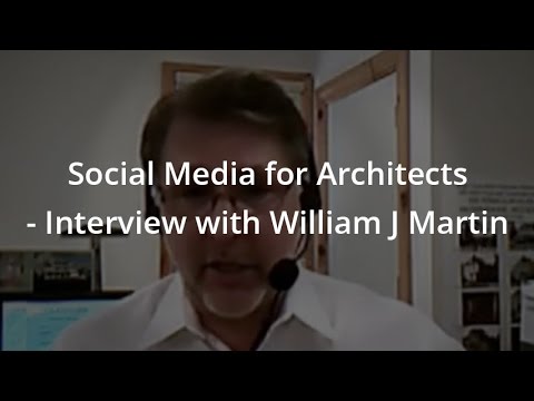 Social Media for Architects - Interview with William J Martin ...