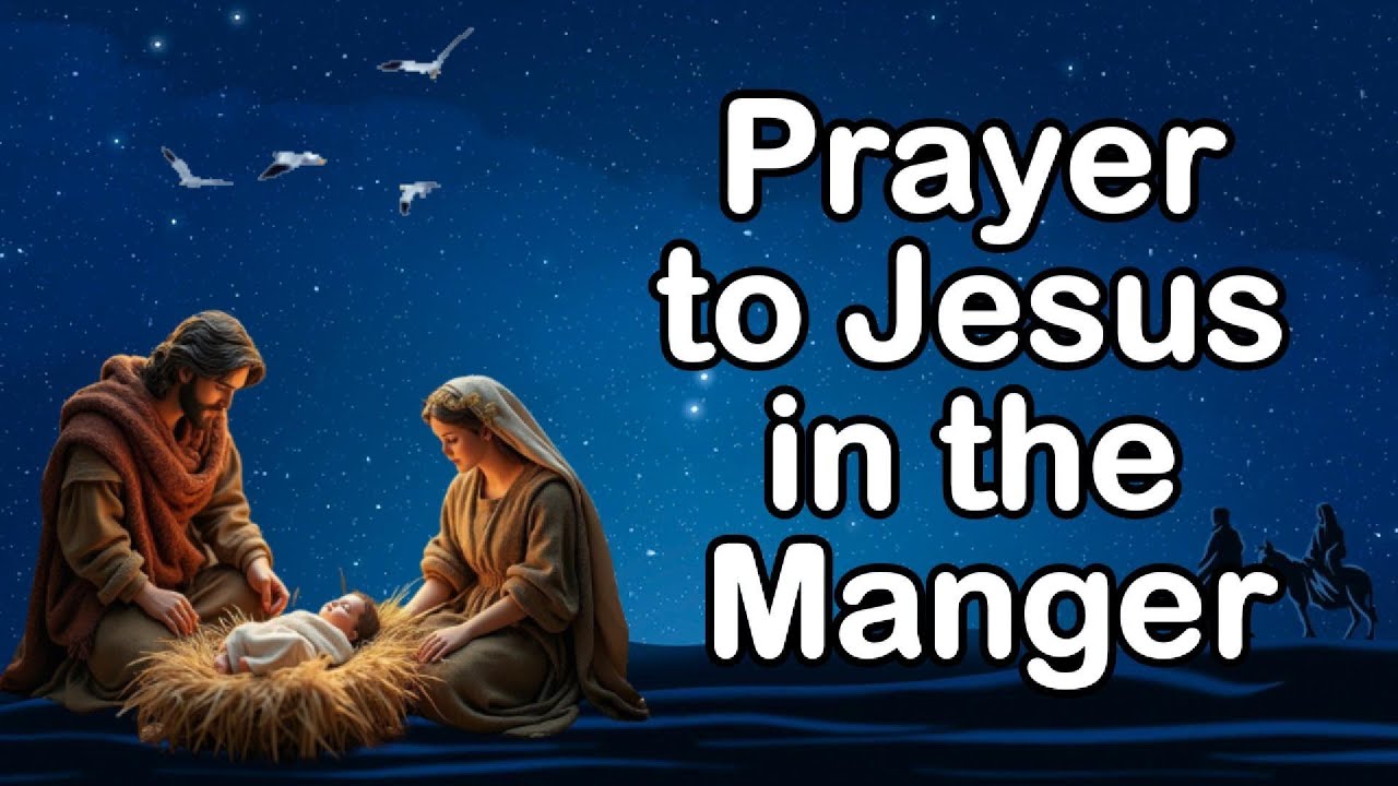 Prayer to Jesus in the Manger - A Christmas Prayer - YouTube