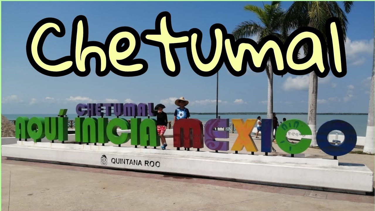CHETUMAL | Aqui EMPIEZA Mexico - YouTube