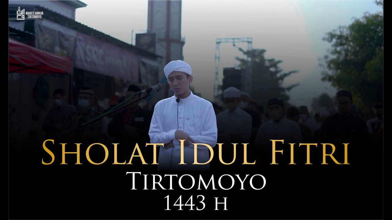 SHOLAT IDUL FITRI TIRTOMOYO 2022 | IMAM: DANDY IBRAHIM | SURAT IBRAHIM ...