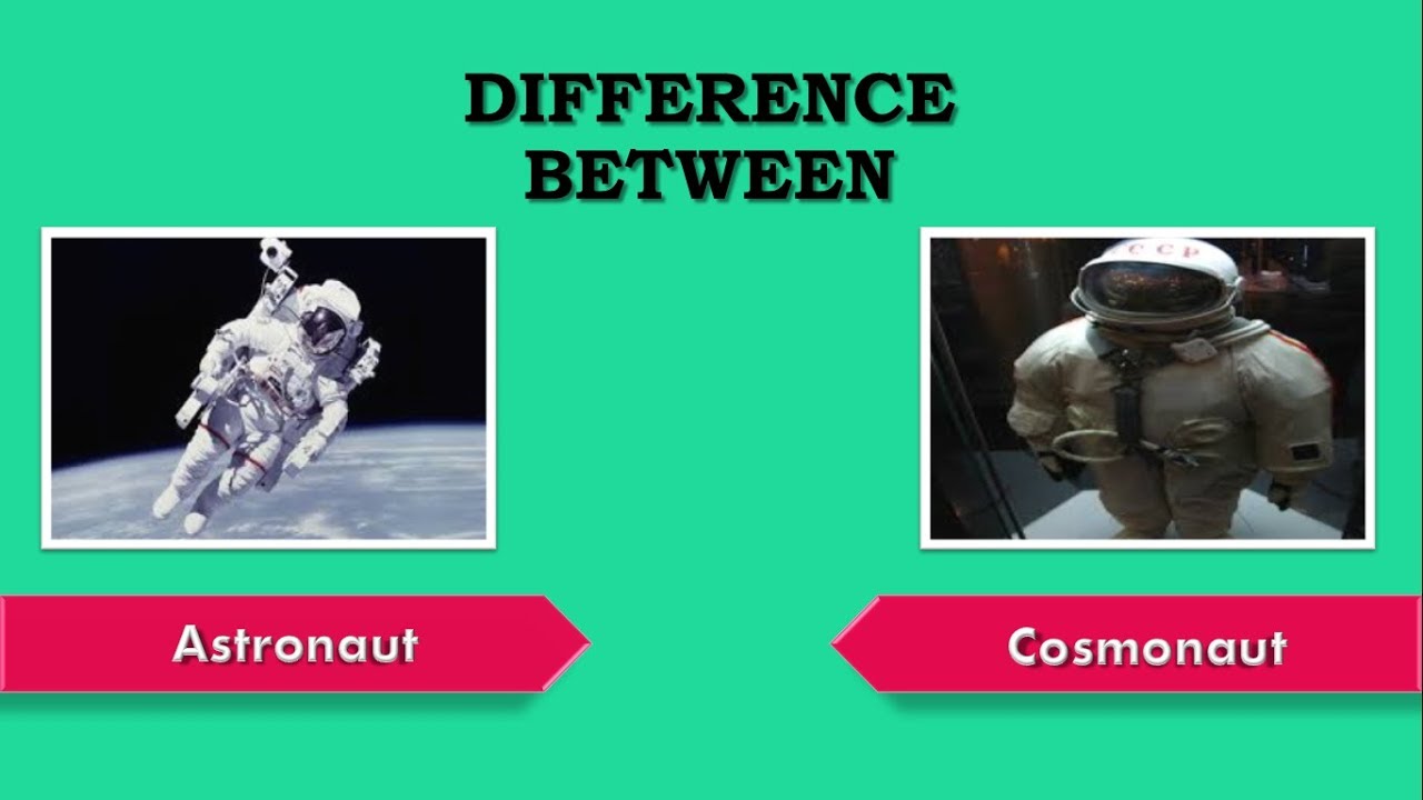 Difference between Astronaut and Cosmonaut (Astronaut vs Cosmonaut ...