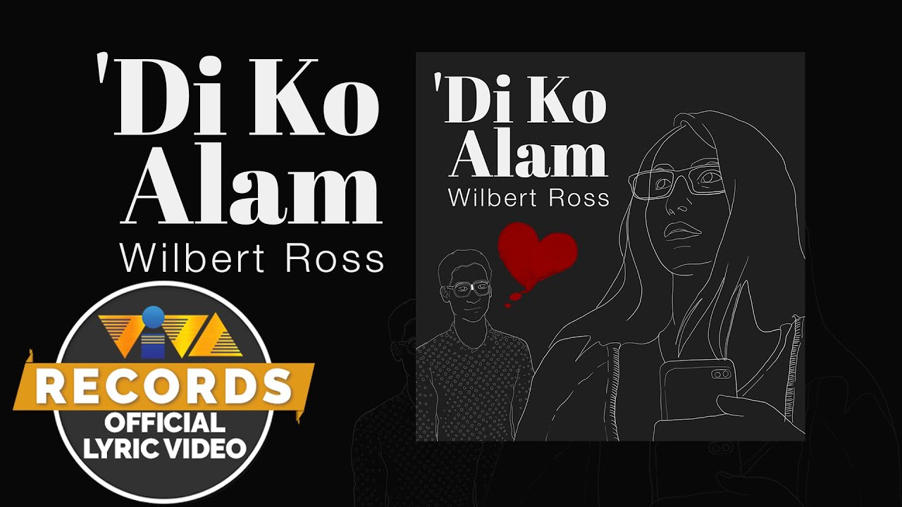 'Di Ko Alam - Wilbert Ross (Official Lyric Video) - YouTube