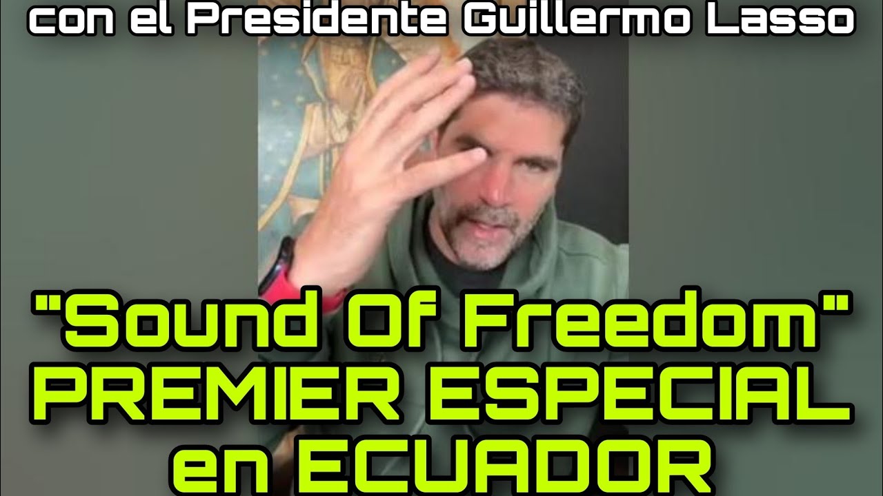 ¡Sound Of Freedom en ECUADOR el 9 de Agosto! - PREMIER ESPECIAL con el ...