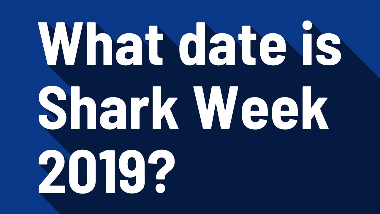 What date is Shark Week 2019? - YouTube
