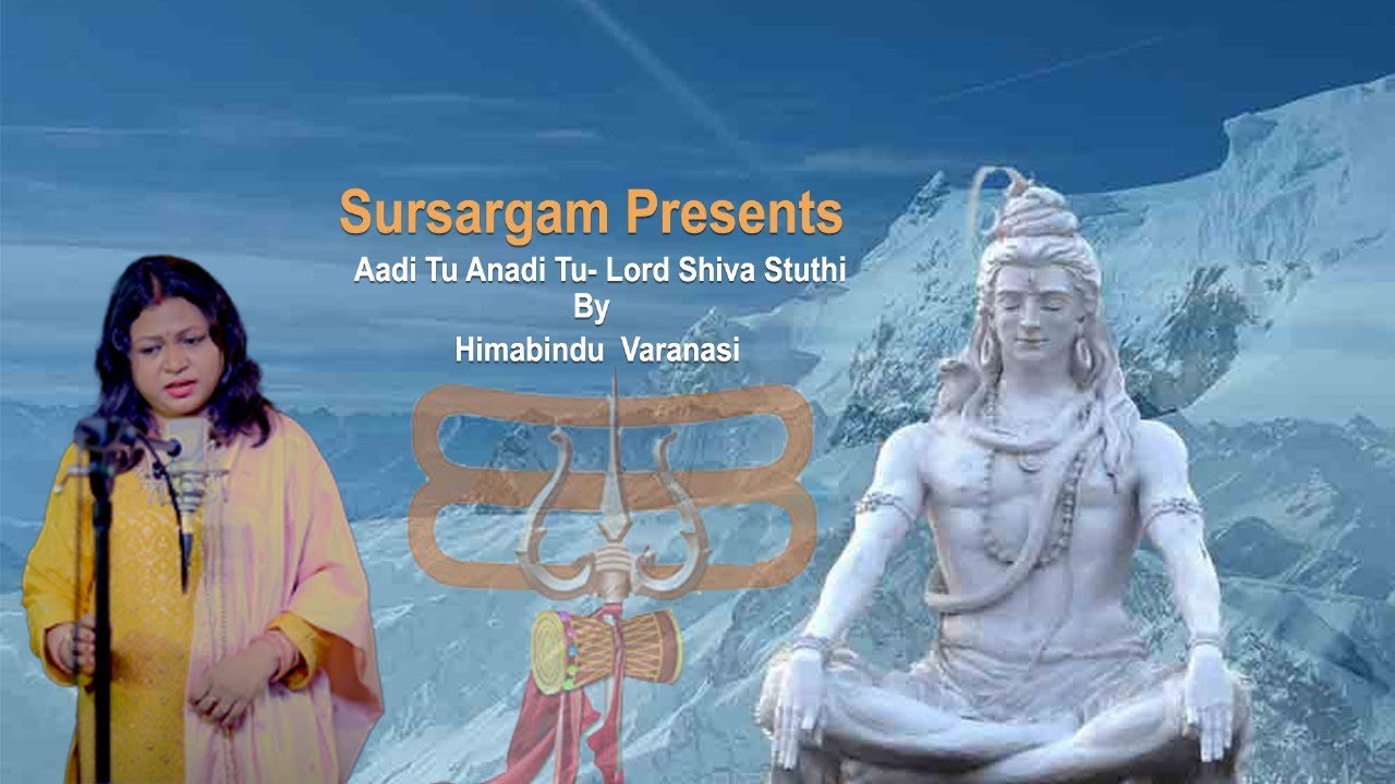 Aadi Tu Anadi Tu | Lord Shiva Stuthi | Himabindu Varanasi | kailash ...