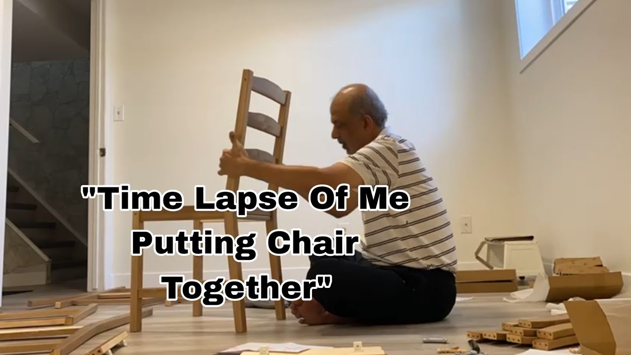 "Time Lapse Of Me Putting Chair Together" - YouTube