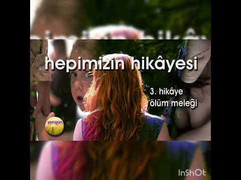 HEPİMİZİN HİKAYESİ - 3. Hikaye - Ölüm Meleği
