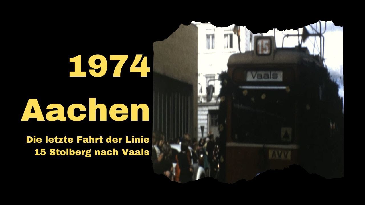 1974 - Die allerletzte Tram fährt in Aachen - YouTube