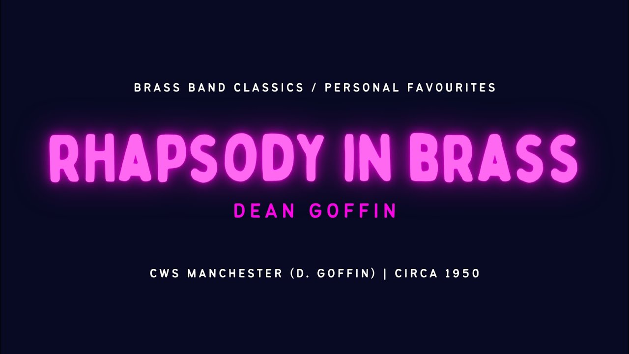 "Rhapsody in Brass" by Dean Goffin - CWS Manchester cond. by A ...