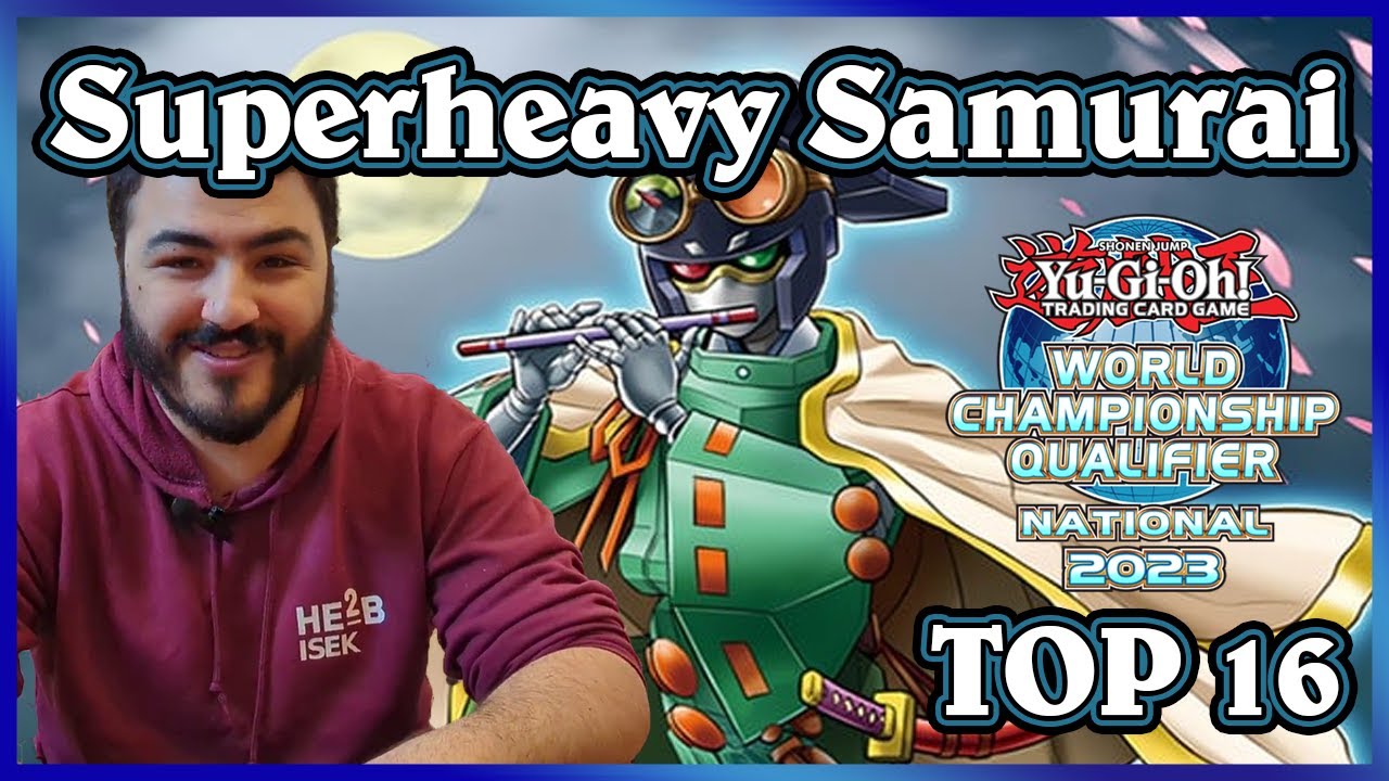 SUPERHEAVY SAMURAI DECK PROFILE - TOP 16 NATIONAL CHAMPIONSHIP ...
