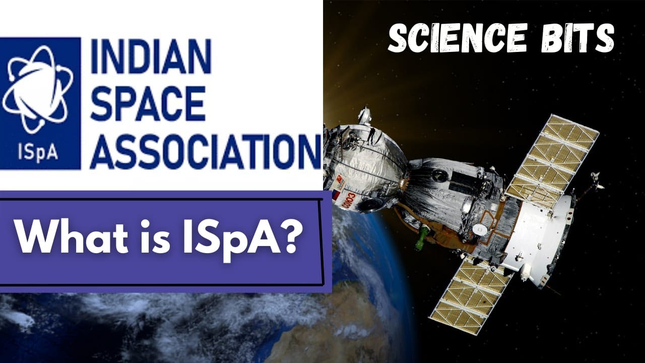 Science Bits: What is ISpA? How it will benefit Indian Space Sector ...