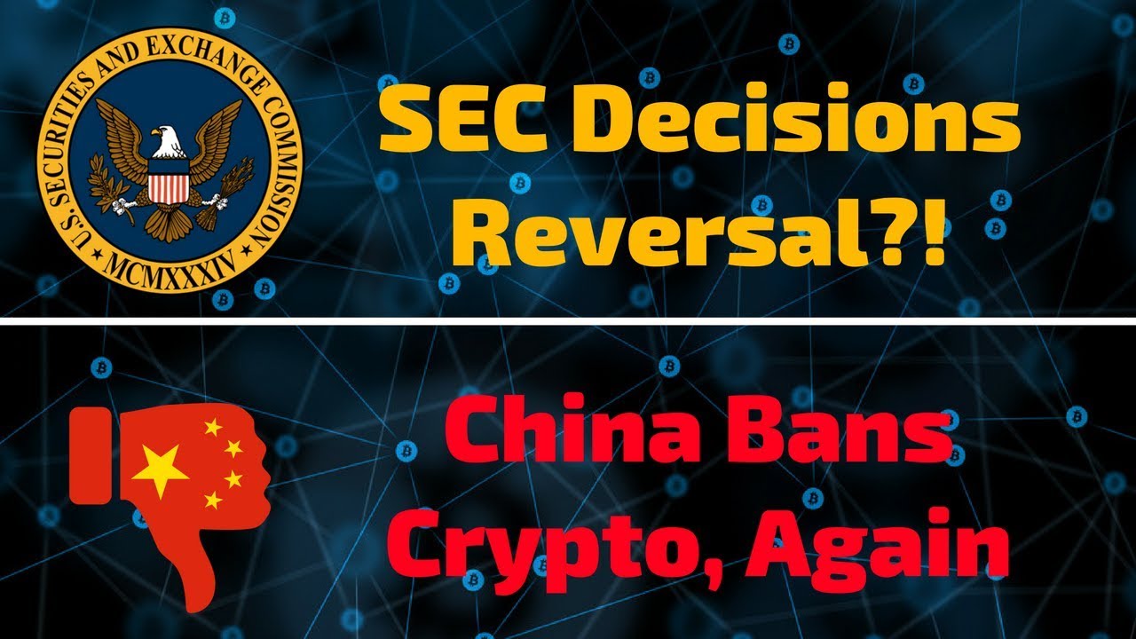 SEC Decisions Reversal!?!? China Bans Bitcoin... Again - Today's Crypto ...