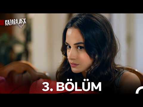 Kazara Aşk 3. Bölüm