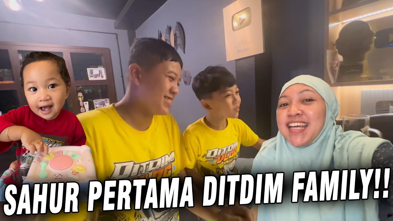 SAHUR PERTAMA DITDIM FAMILY!! DITDIMVLOG GAGAL BANGUNIN SAHUR KARNA ...