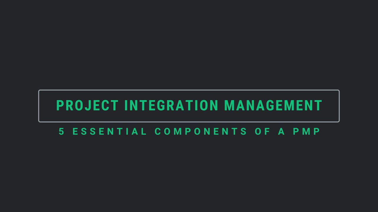 Project Integration Management: 5 Essential Components of a PMP - YouTube