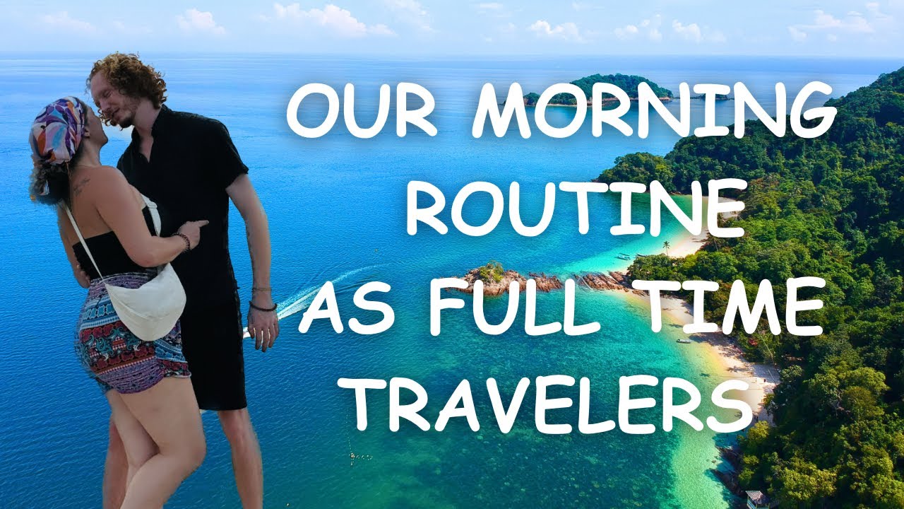Our Morning Routine as FULL TIME TRAVELERS ️ | Staying Balanced While ...