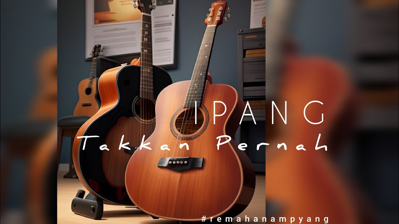Ipang Takkan Pernah || Ipang Lazuardi || Takkan Pernah || Lagu dan ...