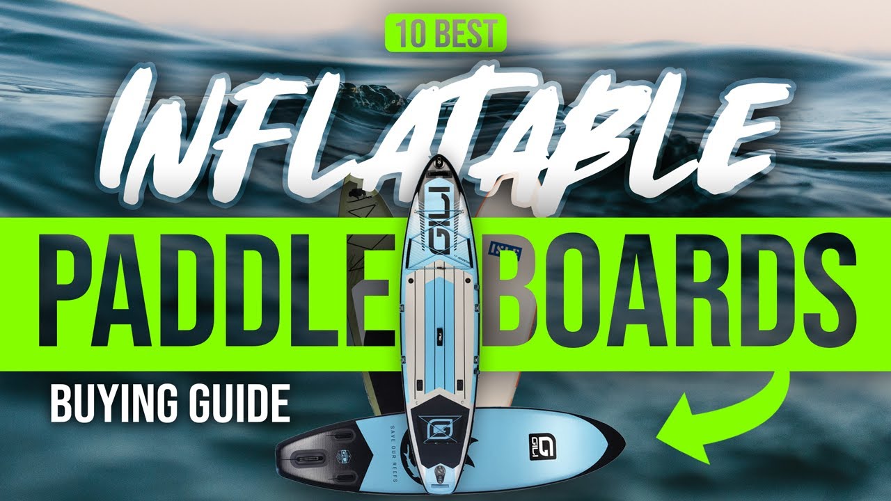 BEST INFLATABLE PADDLE BOARDS: 10 Inflatable SUP Boards (2023 Buying ...