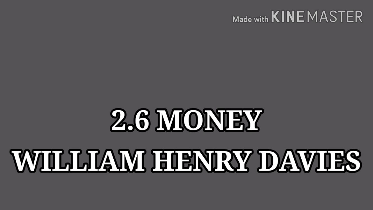 2.6 MONEY - WILLIAM H. DAVIES - YouTube