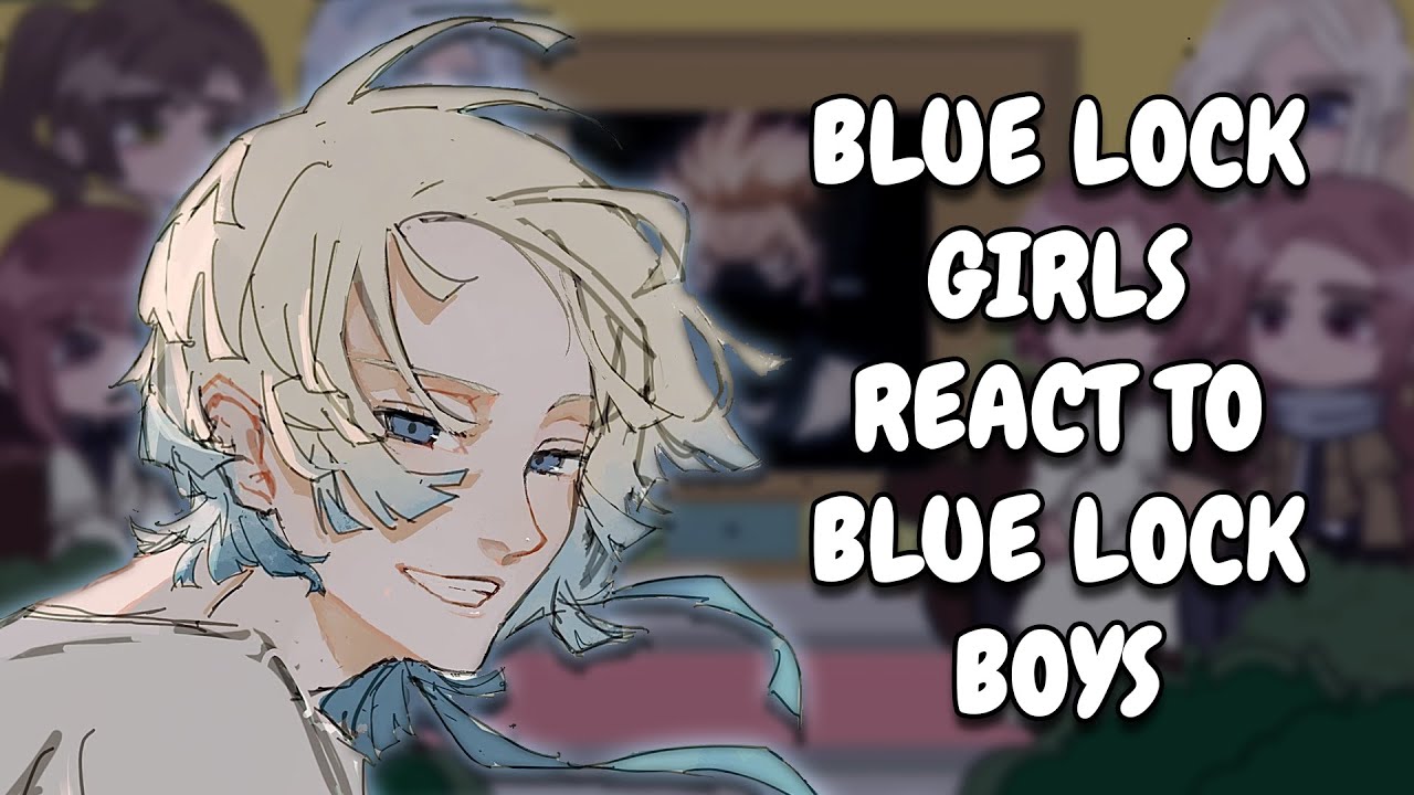 Blue Lock Girls React To Blue Lock Boys (Isagi, Shidou, Kaiser ...