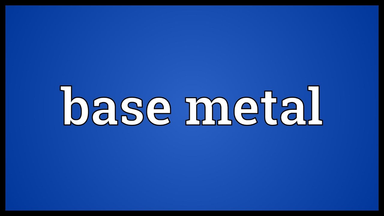 Base metal Meaning - YouTube