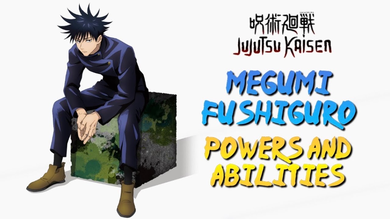 Megumi Fushiguro | Powers and Abilities | JUJUTSU KAISEN | SPOILERS! 🔥 ...