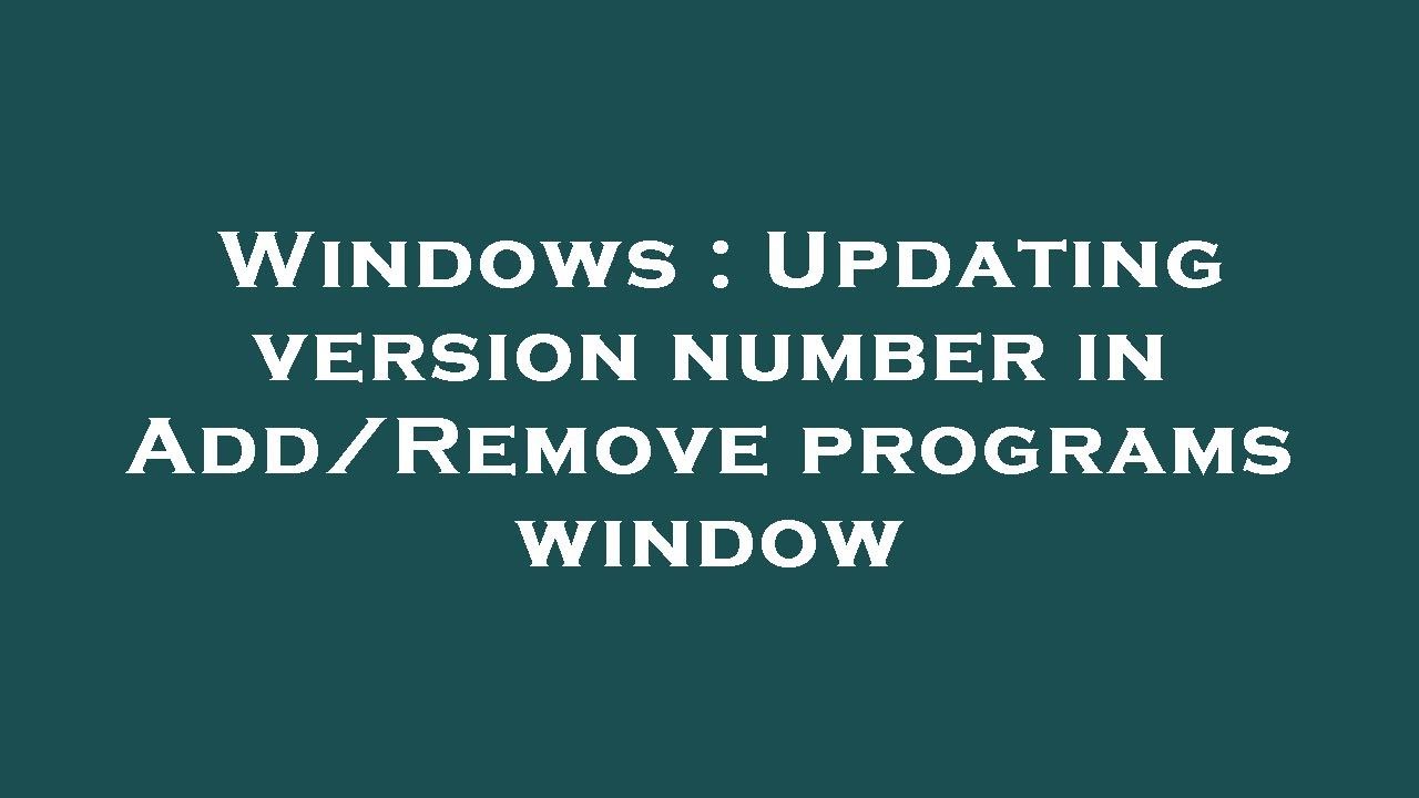 Windows : Updating version number in Add/Remove programs window - YouTube