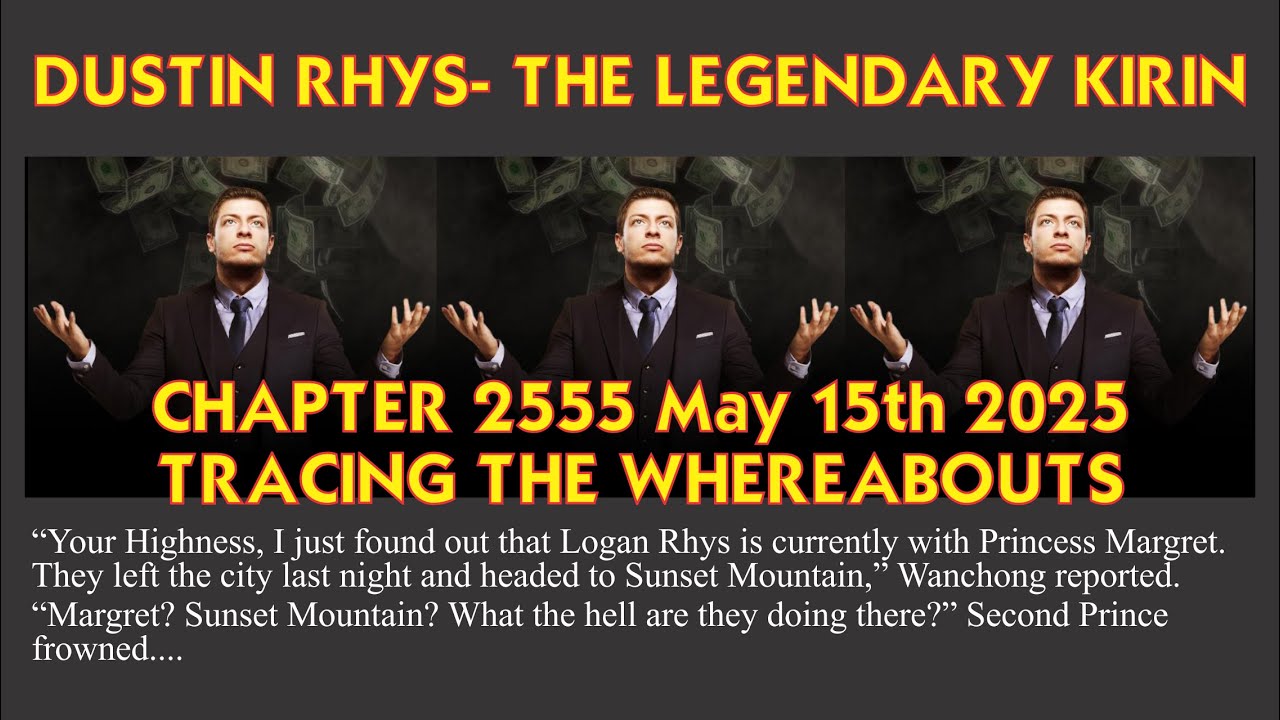 Chapter 2555: TRACING THE WHEREABOUTS- Dustin Rhys The Legendary Kirin ...