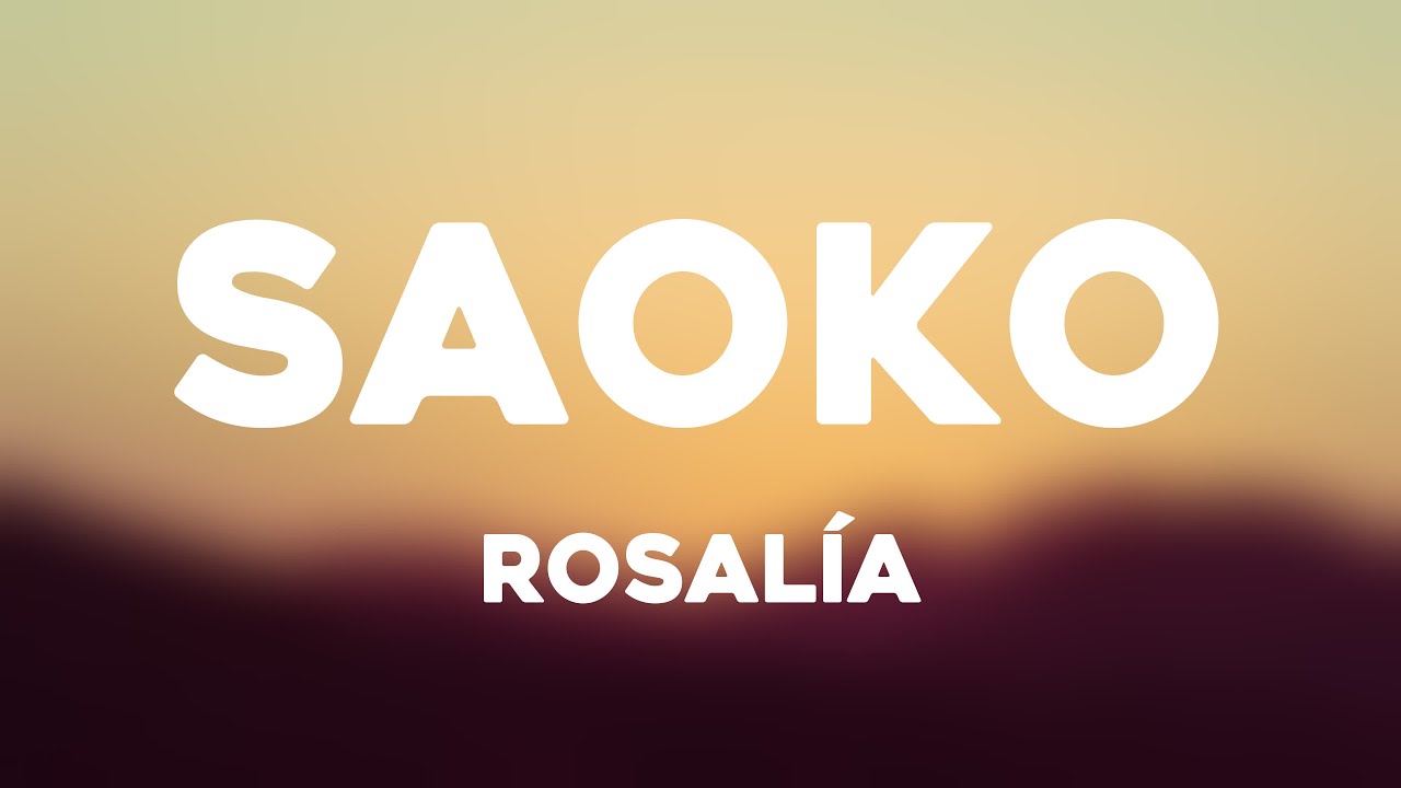 SAOKO - ROSALÍA (Lyrics Video) 🍀 - YouTube