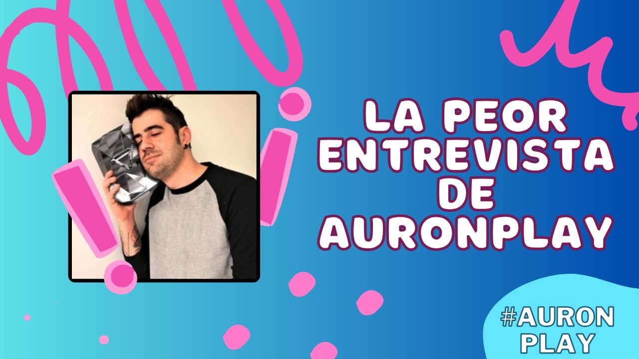 AURONPLAY Reaccionando a SU PEOR ENTREVISTA - YouTube