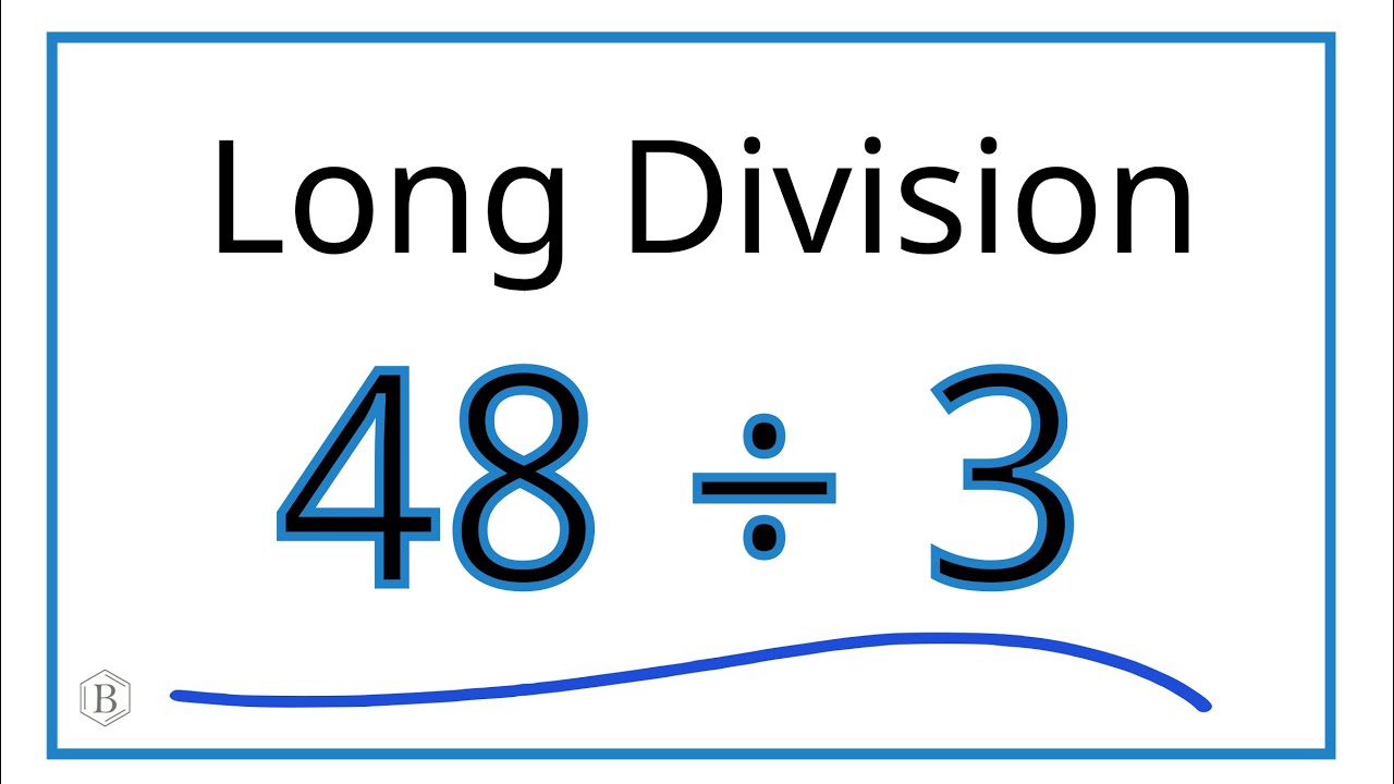 48 Divided by 3 (48 ÷ 3) Using Long Division – Step-by-Step Tutorial ...