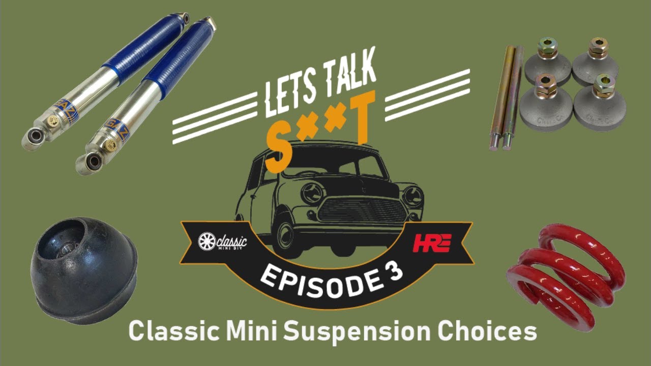 Let's Talk S**t | Episode 3 - The Best Suspension for a Classic Mini ...