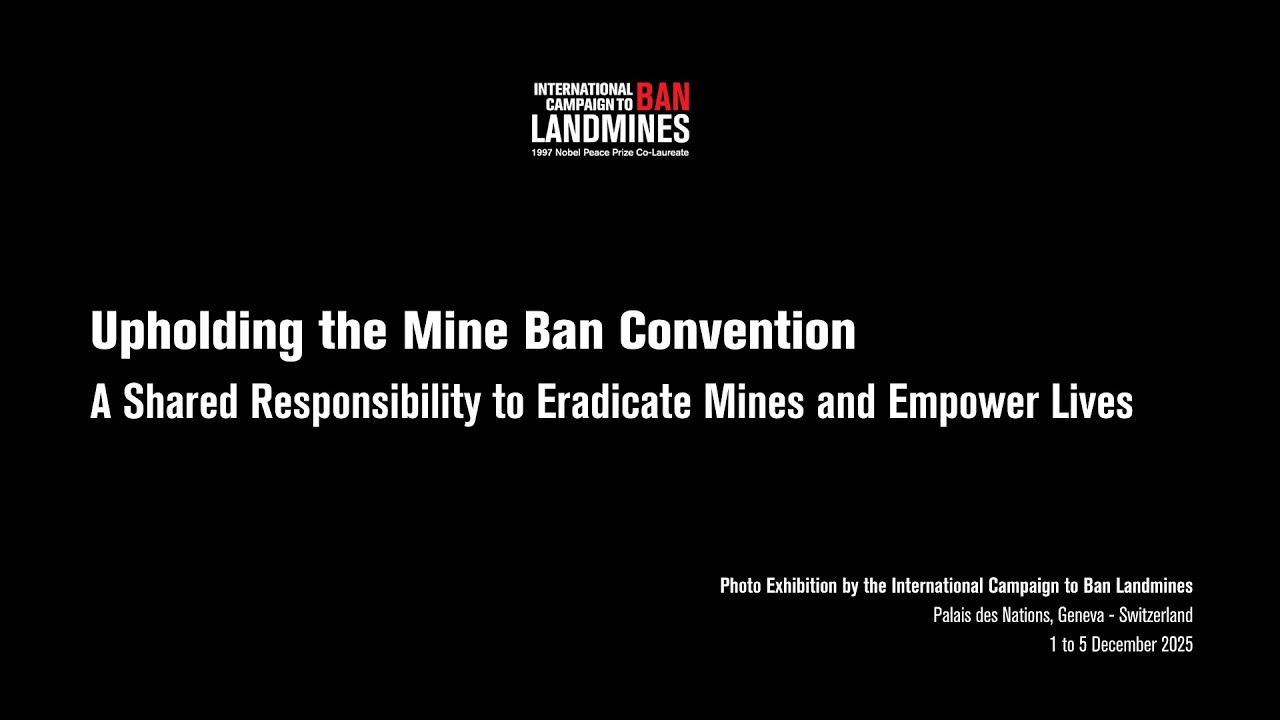 Upholding the Mine Ban Convention: A Photo Exhibition by the ...