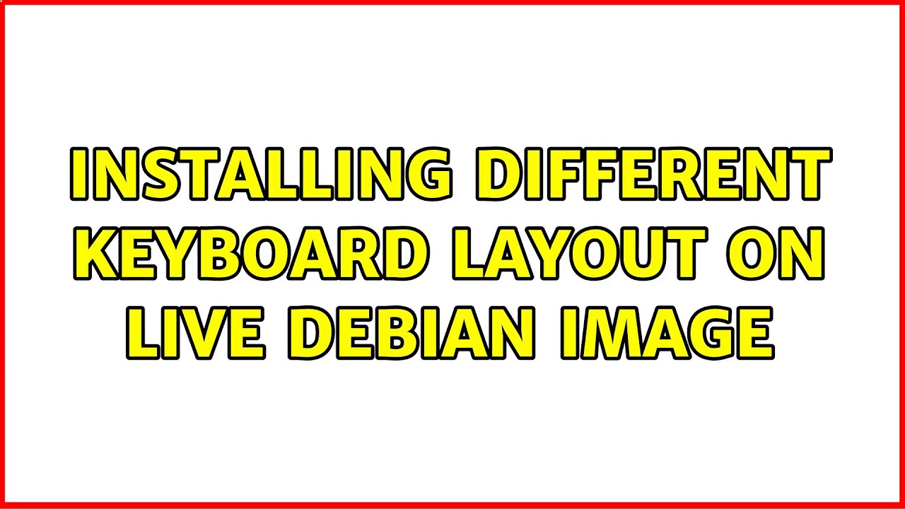 Installing different keyboard layout on live debian image (2 Solutions ...