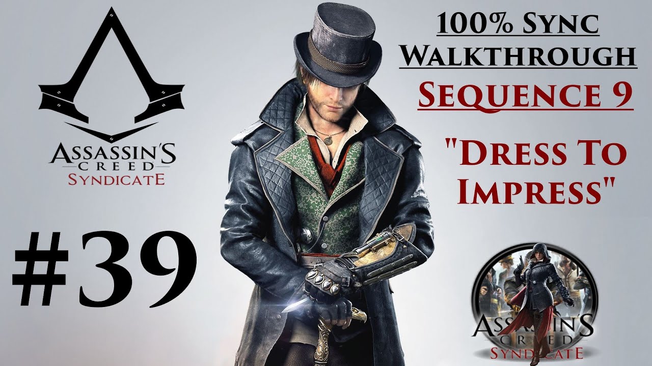 Assassin's Creed Syndicate Walkthrough 100% Sync - Sequence 9 "Dress To ...