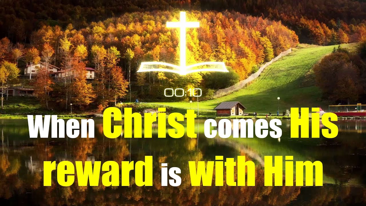When Christ comes His reward is with Him - YouTube