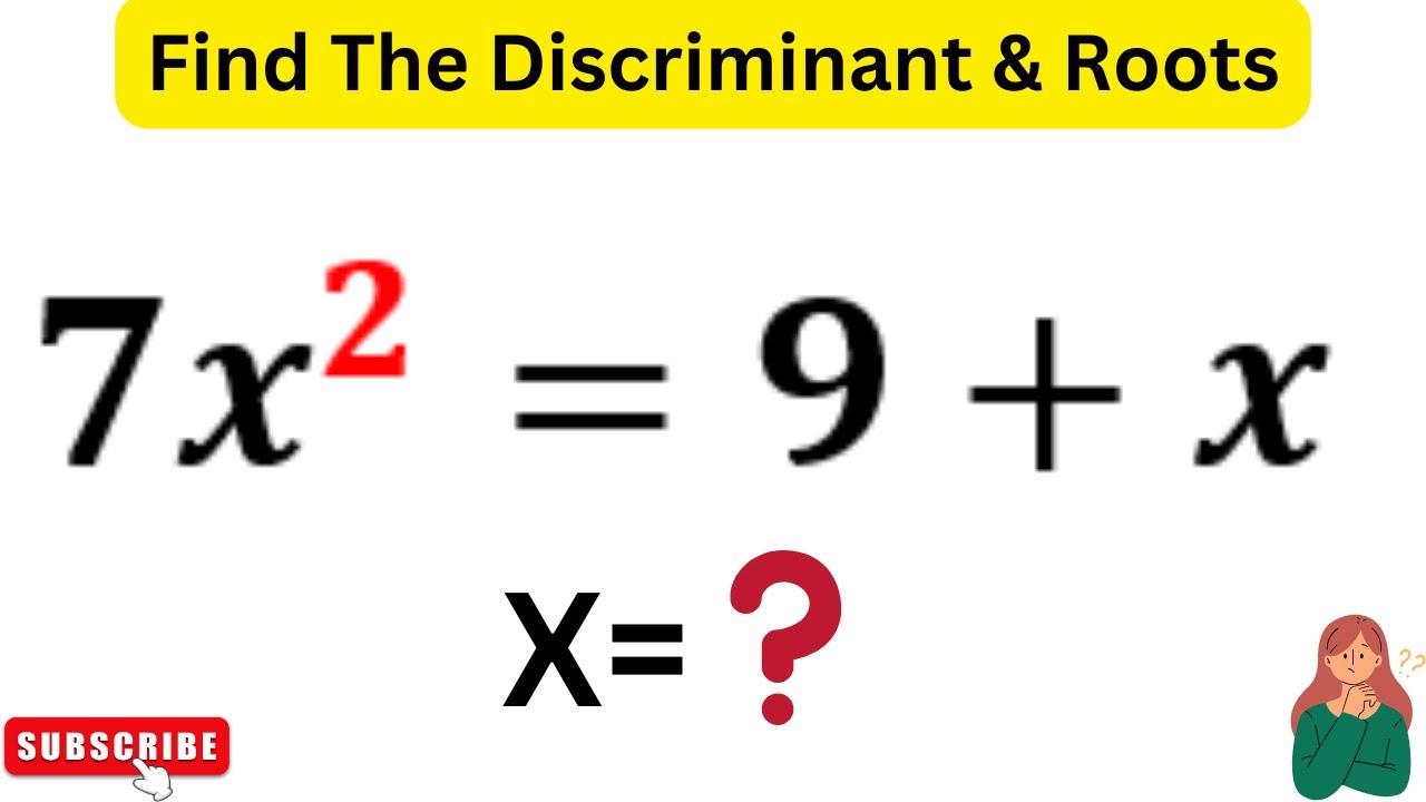 7x^2=9+x | Find The Discriminant & Roots of The Quadratic Equation ...