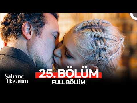 Şahane Hayatım 25. Bölüm
