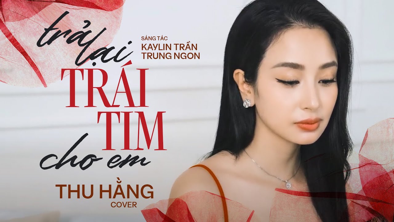 TRẢ LẠI TRÁI TIM CHO EM - KAYLIN TRẦN | THU HẰNG ( COVER ) - YouTube