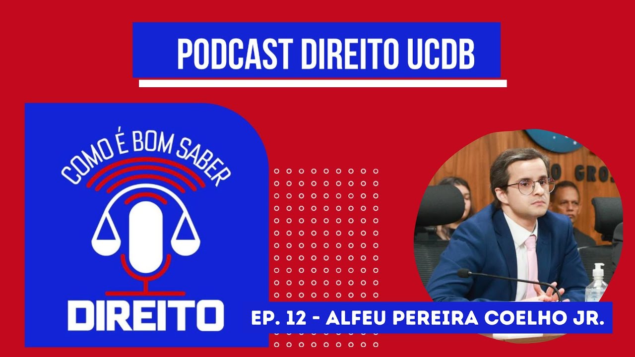 EP. 13 - Alfeu Coelho Pereira Jr. (TED/OABMS) - YouTube