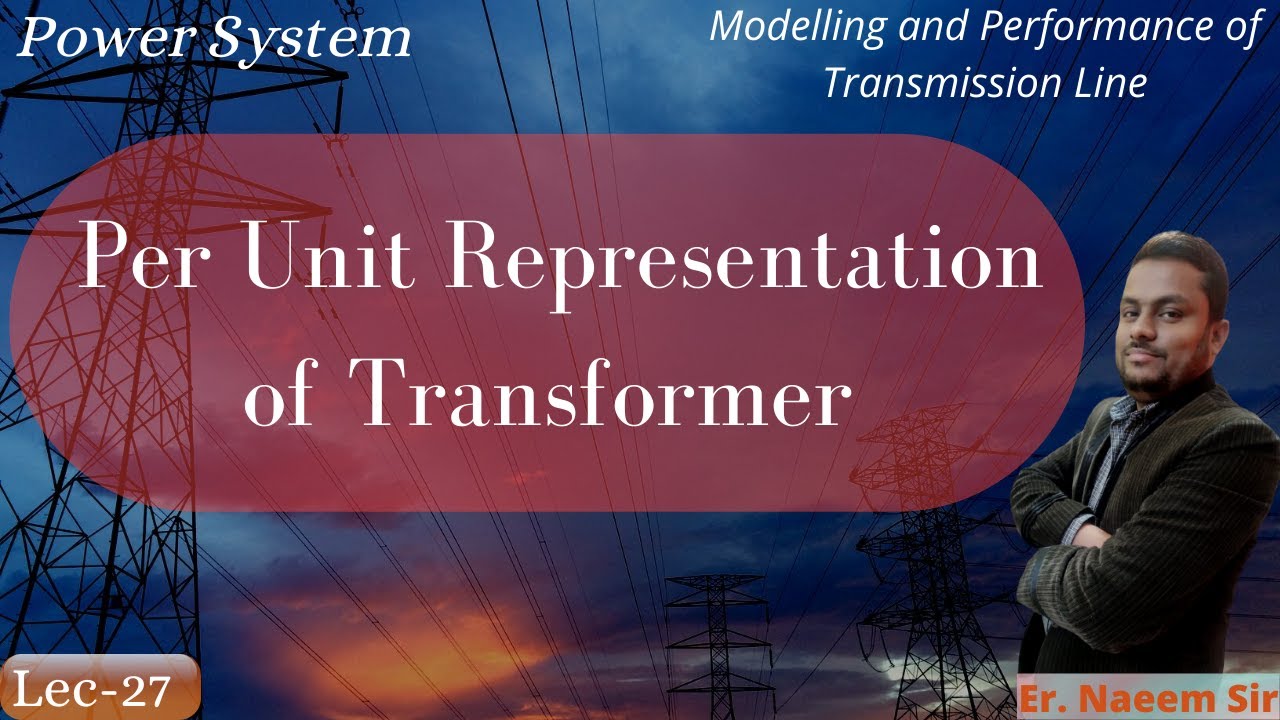 Per Unit Representation of Transformer | Lec-27 | Power System | GATE ...