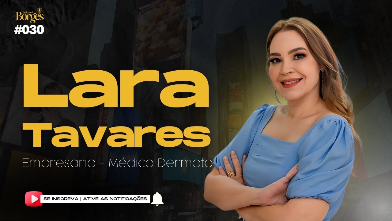 Lara Tavares | Podcast do Borges - EP#030 - YouTube