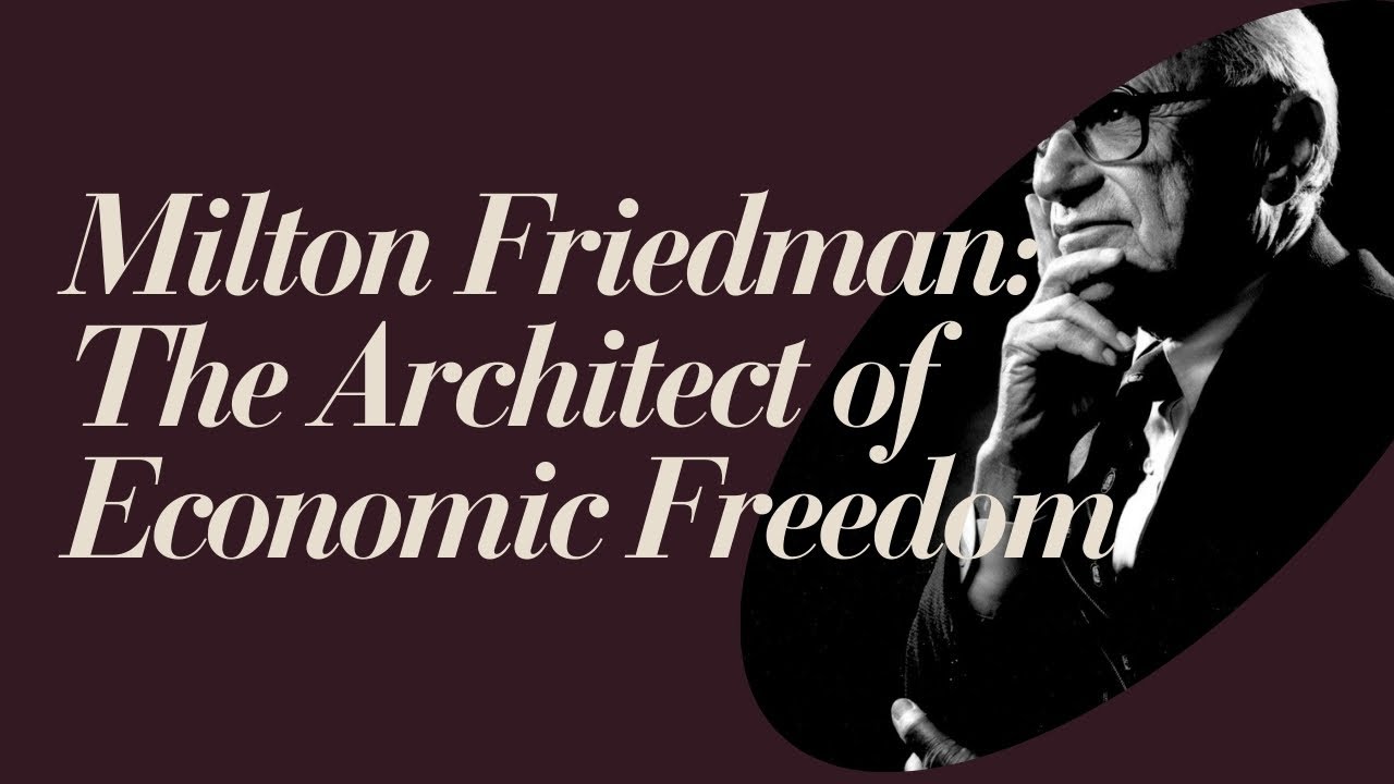Milton Friedman: The Architect of Economic Freedom | Economists - YouTube