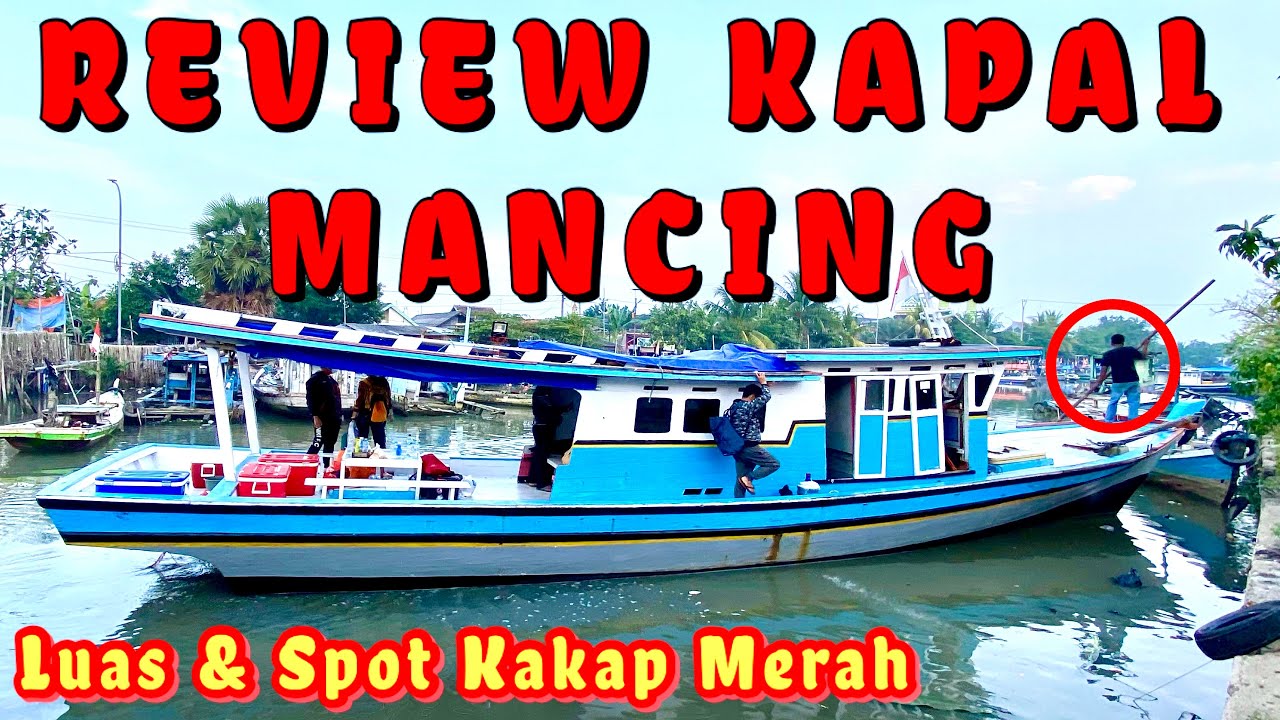 REVIEW KAPAL MANCING LUAS - SPOT KAKAP MERAH ‼️ | KAPTEN SAPRI - KM ...