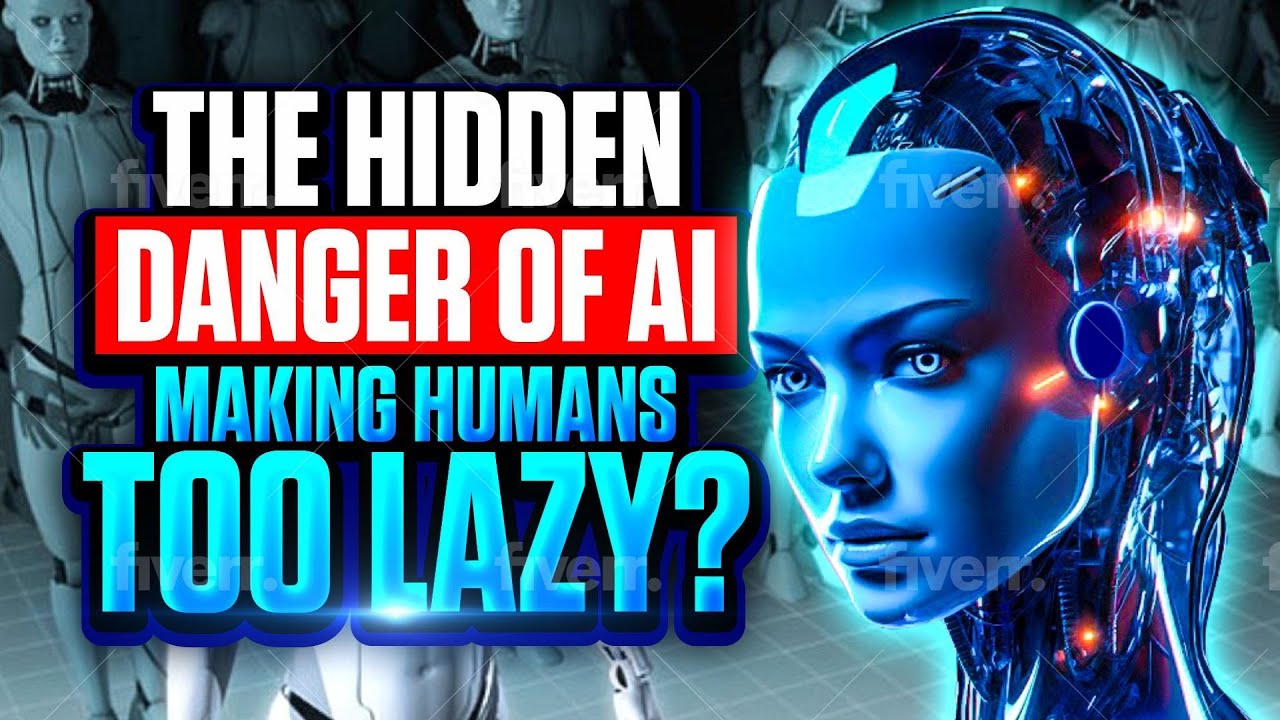 The Hidden Danger of AI: Making Humans Too Lazy? | Shocking Truth ...