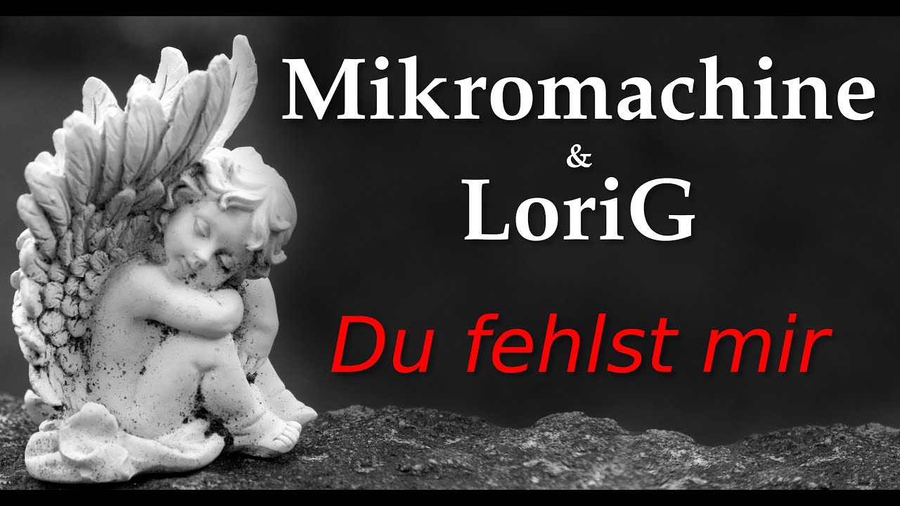 Mikromachine x LoriG - Du fehlst mir (prod. by Veysigz) [Official Video ...