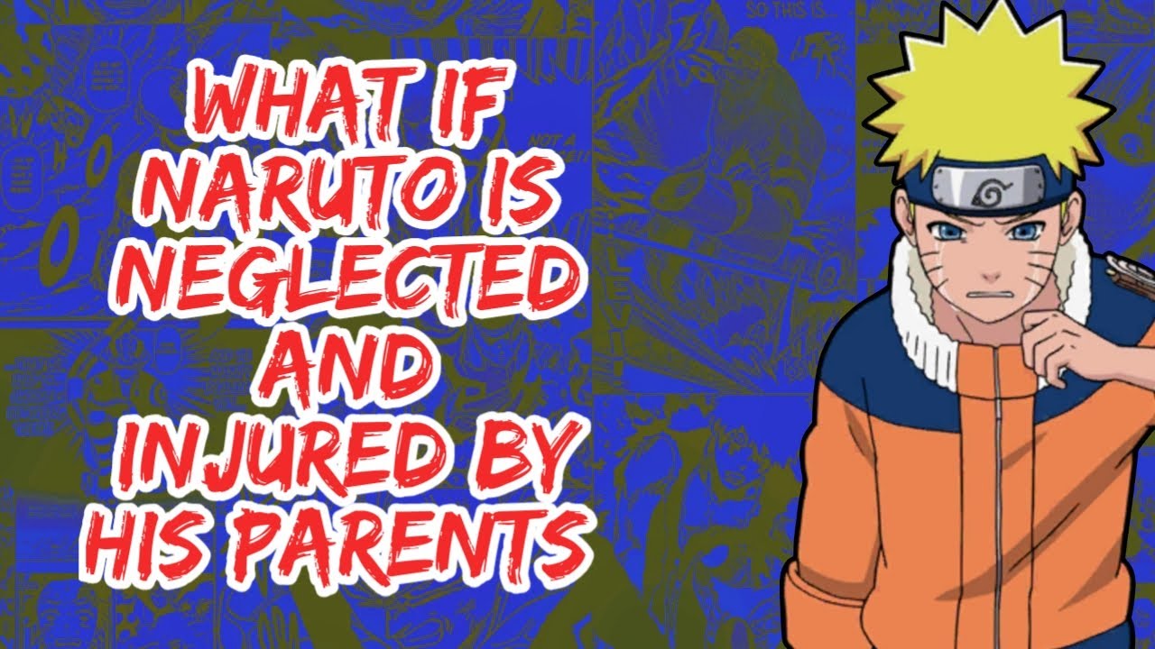 What if Naruto is Neglected And Injured By His Parents | Part 1 - YouTube
